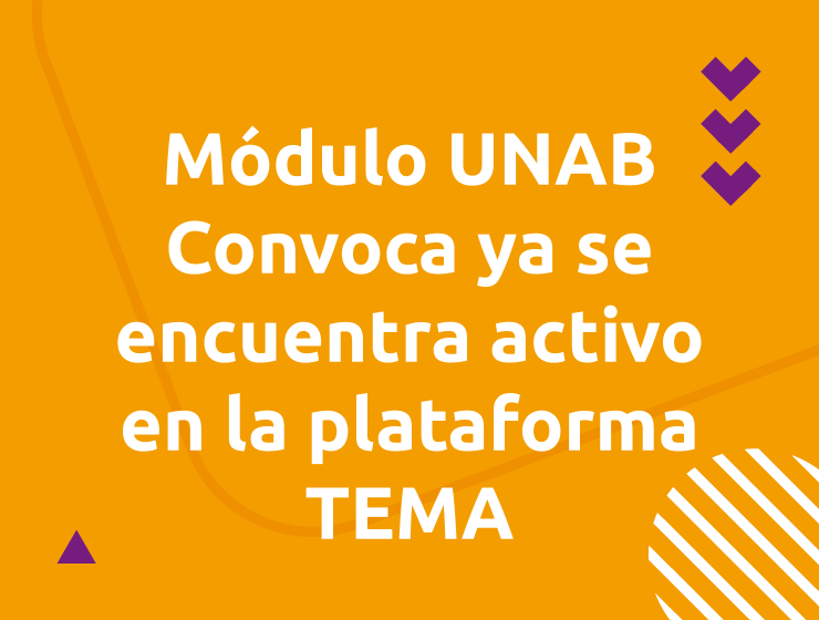 Módulo UNAB Convoca ya se encuentra activo en la plataforma TEMA ...
